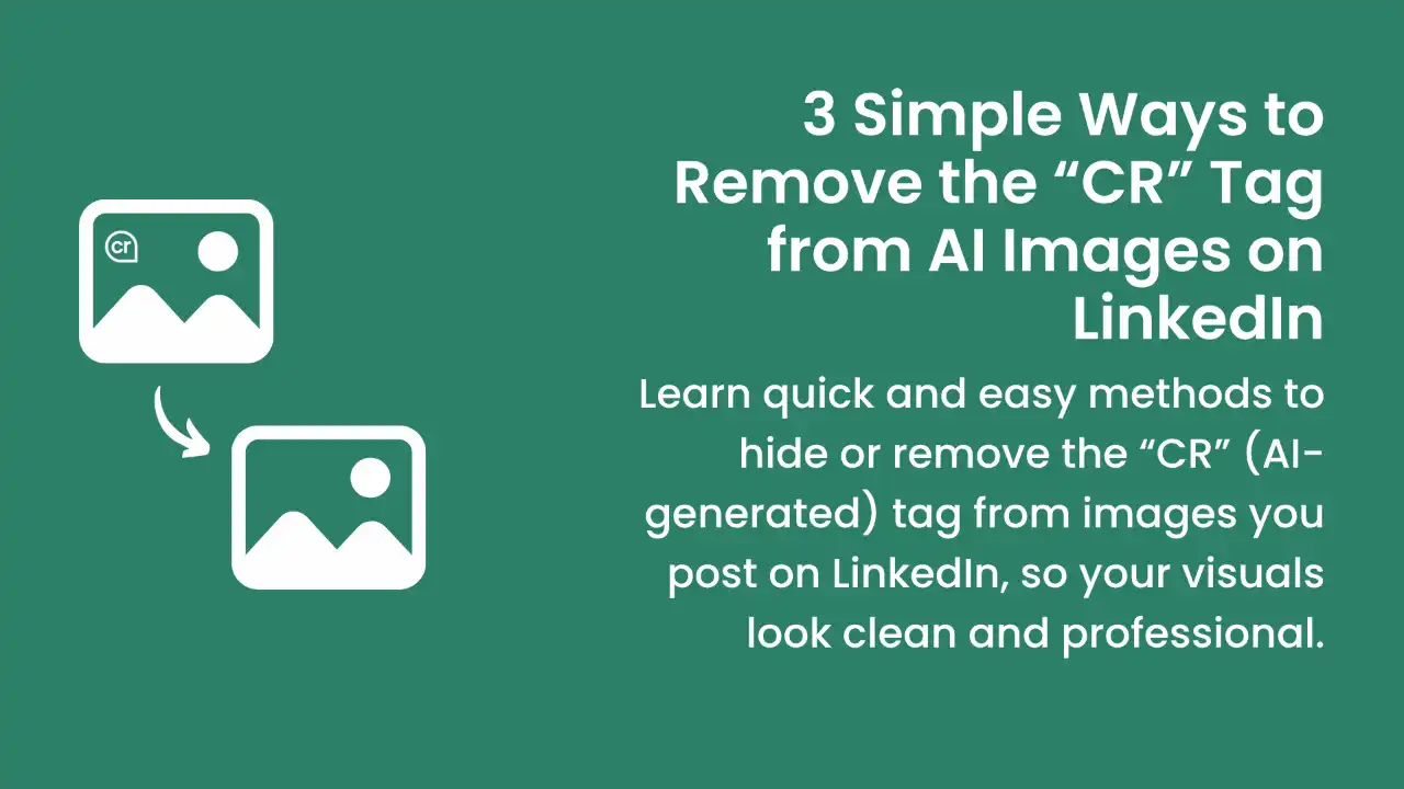 3 Easy Ways to Hide the Cr Tag from AI Images on LinkedIn
