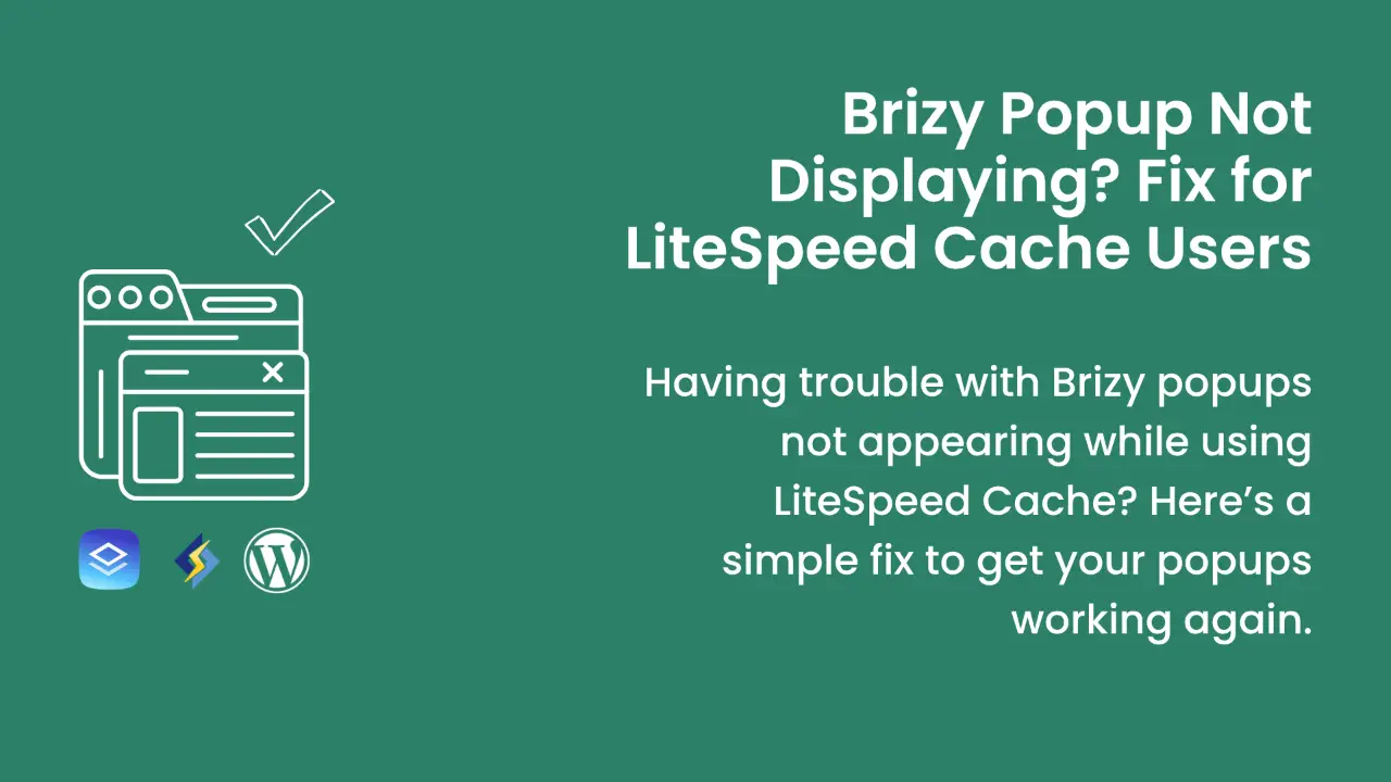 Brizy Popup Not Showing: SOLVED for LiteSpeed Cache Users